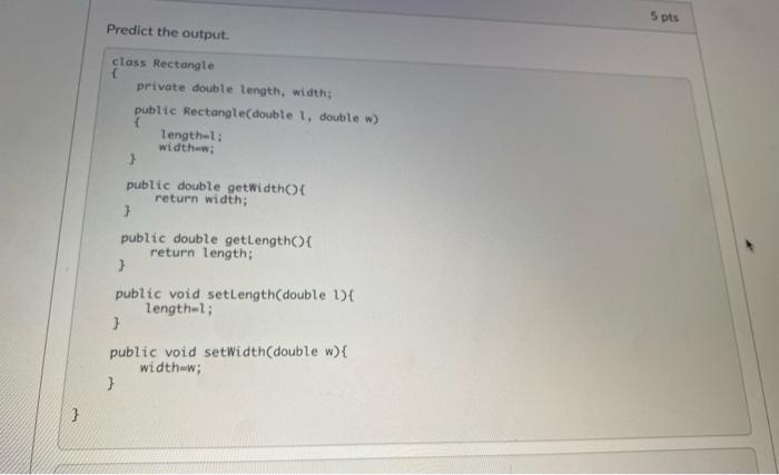 Solved } Predict the output. class Rectangle { private | Chegg.com