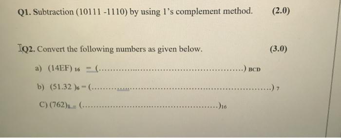 Solved Q1. Subtraction (10111-1110) by using 1's complement | Chegg.com