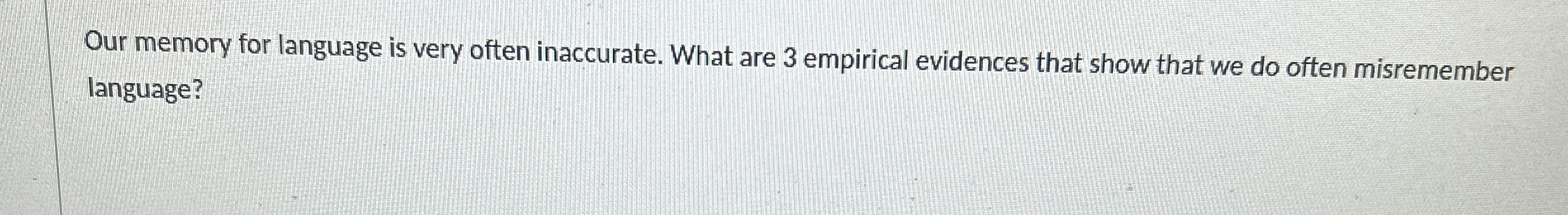 Solved Our memory for language is very often inaccurate. | Chegg.com