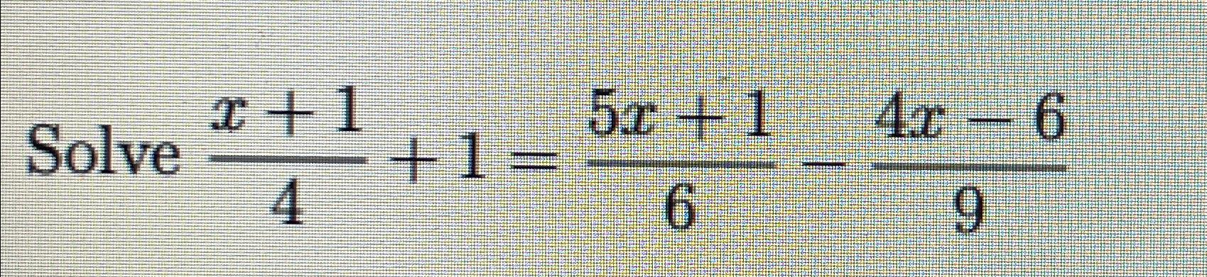 Solved Solve x+14+1=5x+16-4x-69 | Chegg.com