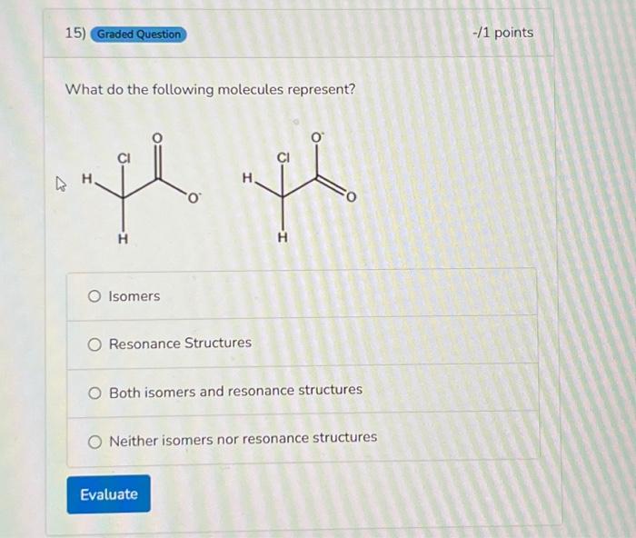 Solved What do the following molecules represent? O CI H | Chegg.com