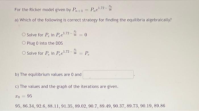 Solved For the Ricker model given by Pn+1 = P1.72 – Els a) | Chegg.com