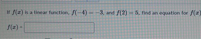 Solved If f(x) is a linear function, f(-4)= −3, and ƒ(2) = | Chegg.com