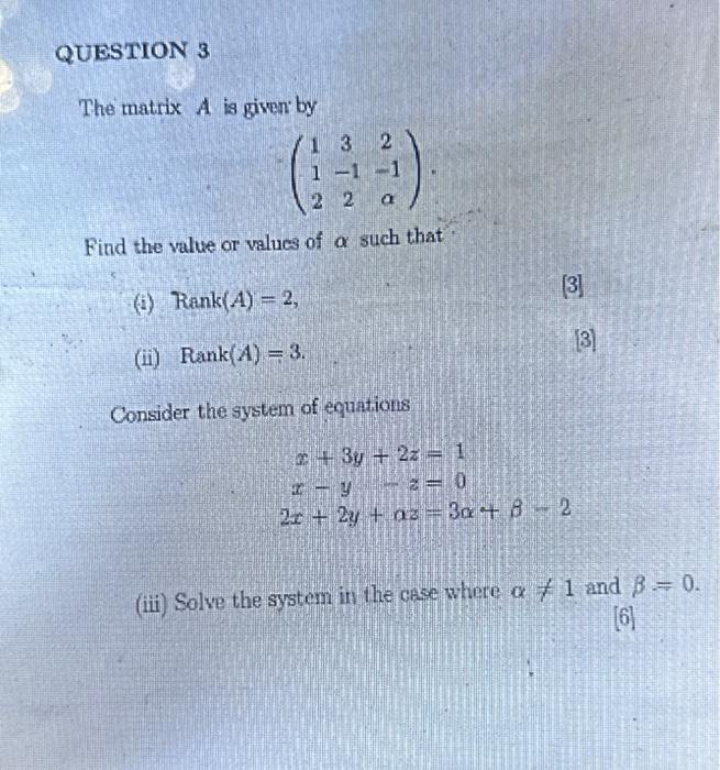 Solved The matrix A is given by ⎝⎛1123−122−1α⎠⎞. Find the | Chegg.com