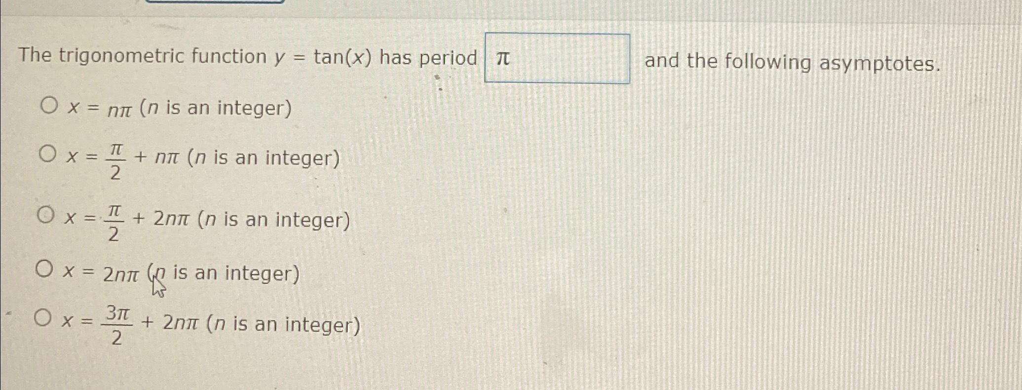 Solved The trigonometric function y=tan(x) ﻿has period and | Chegg.com