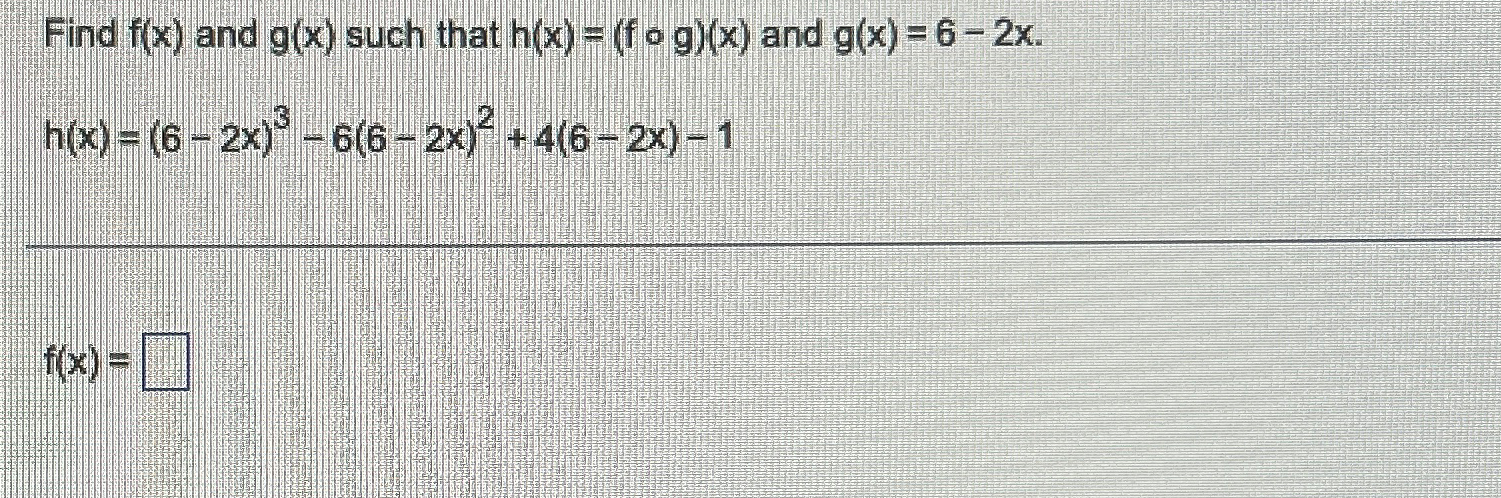 Solved Find f(x) ﻿and g(x) ﻿such that h(x)=(f@g)(x) ﻿and | Chegg.com