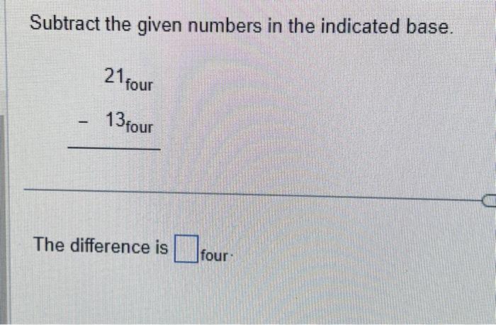 Solved Subtract the given numbers in the indicated base. | Chegg.com
