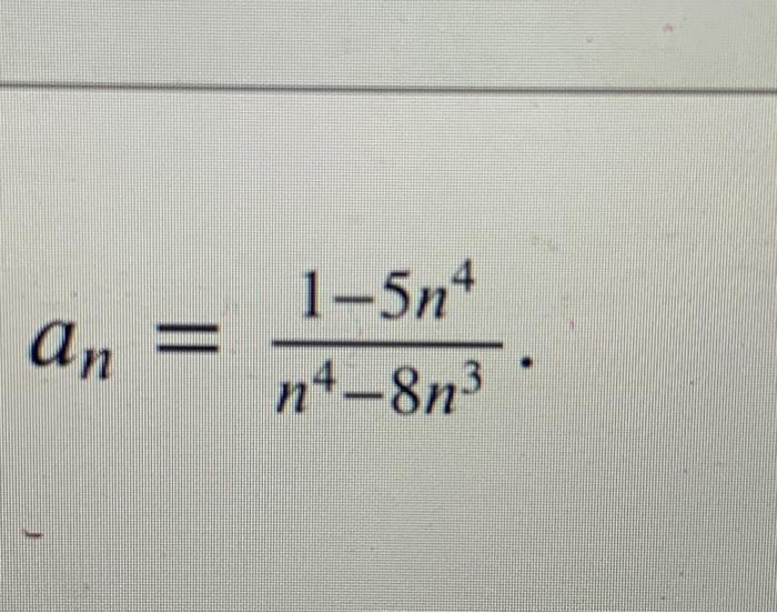 Solved an 1-5n4 n4-8n3 | Chegg.com