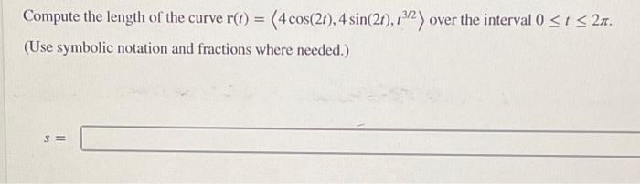 Solved Compute the length of the curve r(t) = (4 cos(21), 4 | Chegg.com