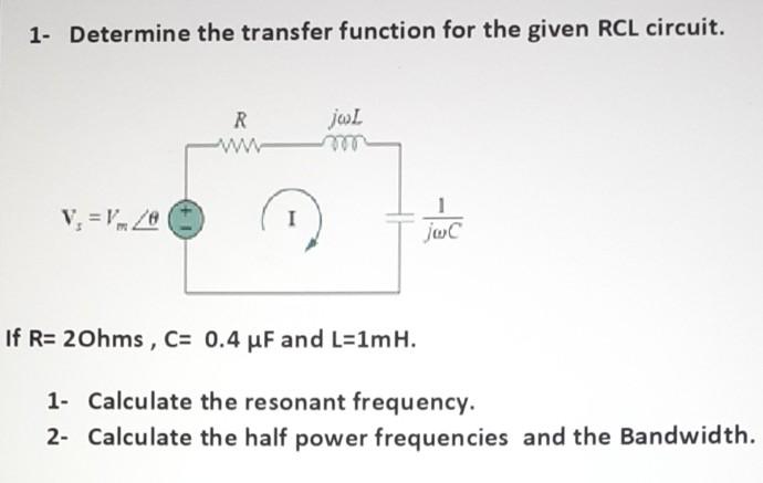 Solved 1- Determine the transfer function for the given RCL | Chegg.com