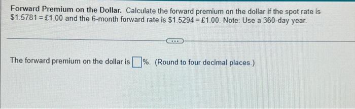 Solved Forward Premium on the Dollar. Calculate the forward | Chegg.com