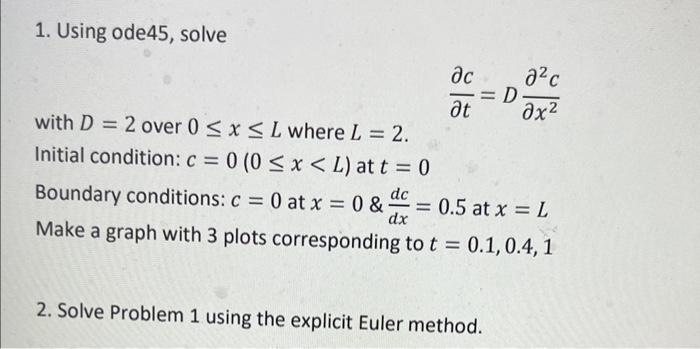 Solved 1. Using ode45, solve ∂t∂c=D∂x2∂2c with D=2 over | Chegg.com