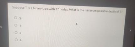 Solved Suppose T is a binary tree with 17 ﻿nodes. What is | Chegg.com