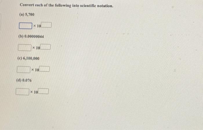 Solved Convert each of the following into scientific | Chegg.com