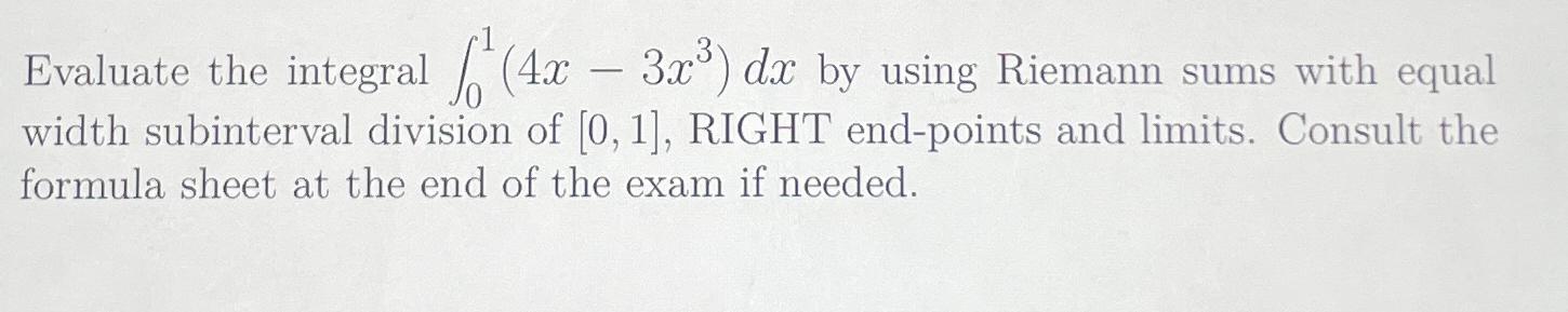 Solved Evaluate the integral ∫01(4x-3x3)dx ﻿by using Riemann | Chegg.com