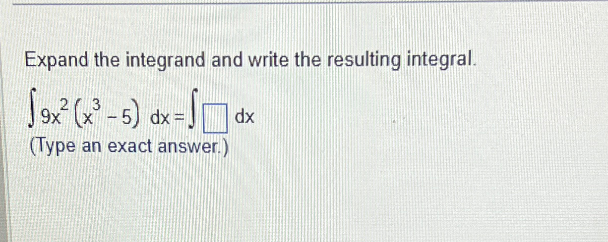 Solved Expand the integrand and write the resulting | Chegg.com | Chegg.com