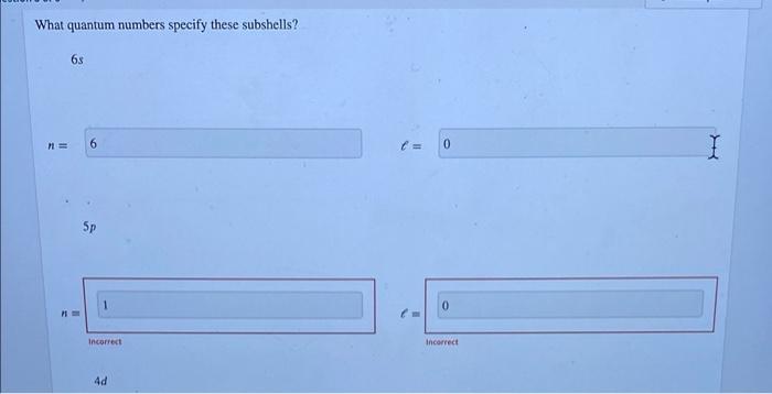 Solved What quantum numbers specify these subshells? 65 M 6 | Chegg.com
