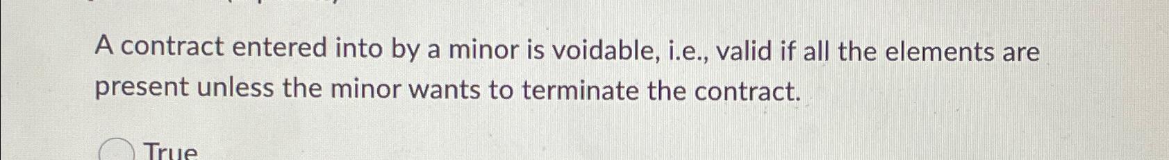 Solved A contract entered into by a minor is voidable, i.e., | Chegg.com