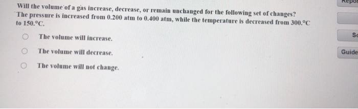 Solved Will the volume of a gas increase, decrease, or | Chegg.com