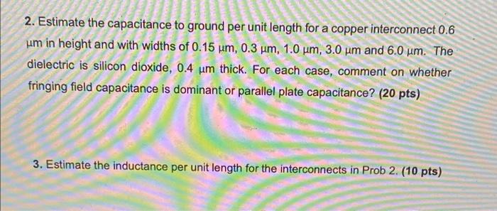 Solved 2. Estimate the capacitance to ground per unit length | Chegg.com