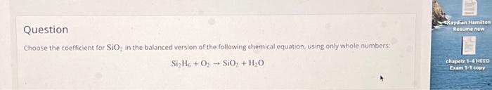 Question Choose the coefficient for SiO2 in the | Chegg.com