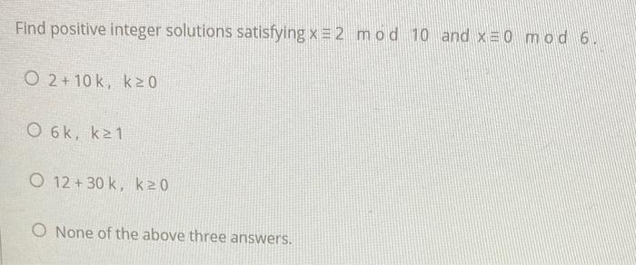 Solved Find positive integer solutions satisfying x≡2mod10 | Chegg.com
