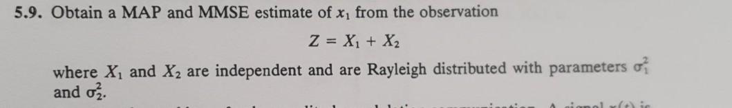 5.9. Obtain a MAP and MMSE estimate of x, from the | Chegg.com