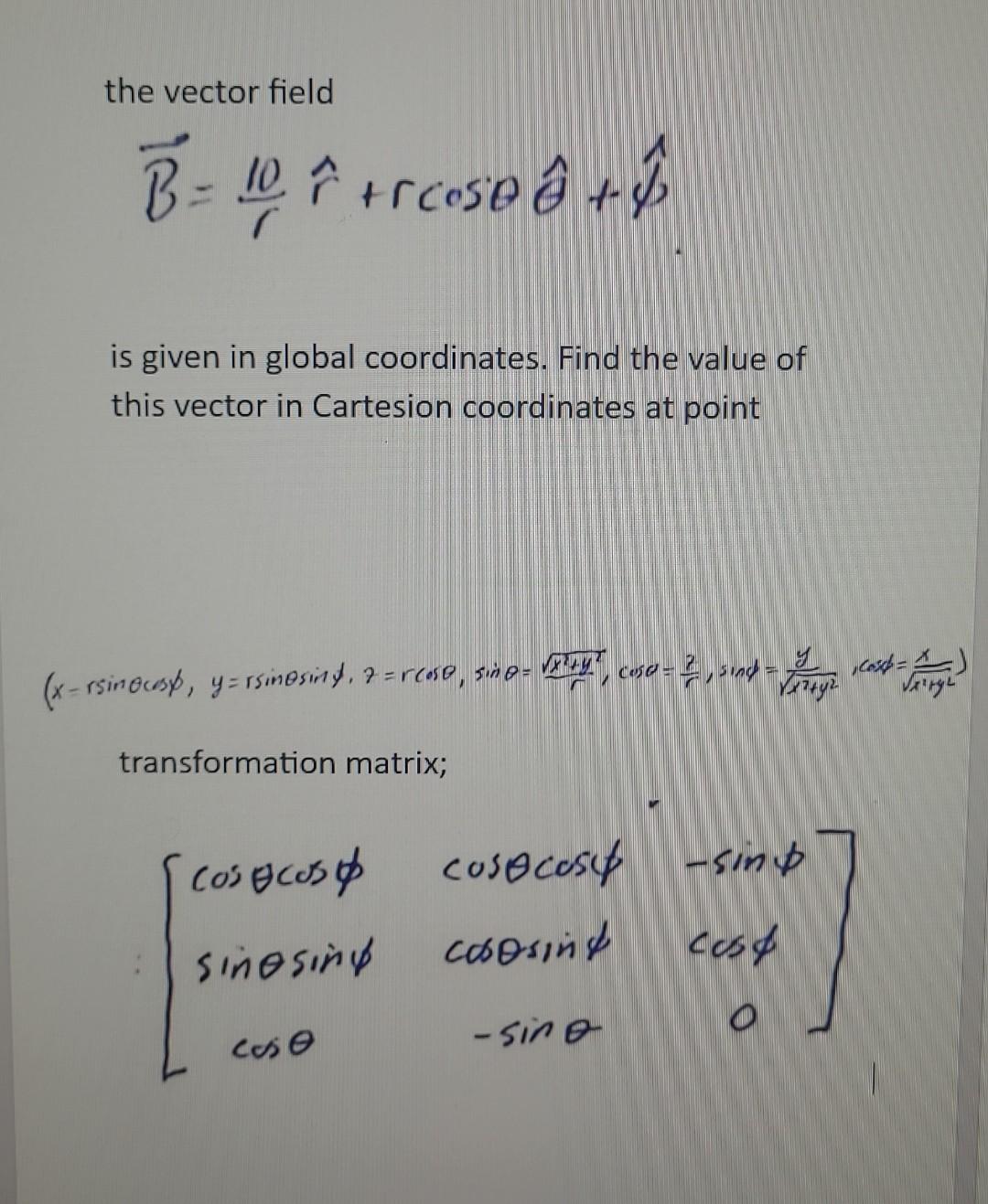 Solved The vector field B=r10r^+rcosθθ^+ϕ^ is given in | Chegg.com