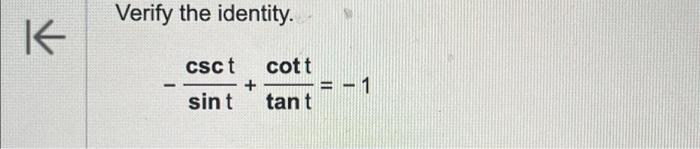 Solved K Verify the identity. csc t sin t + cott tan t - 1 | Chegg.com
