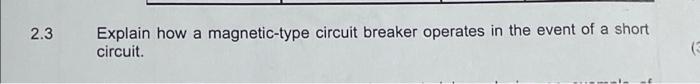Solved 2.3 Explain how a magnetic-type circuit breaker | Chegg.com