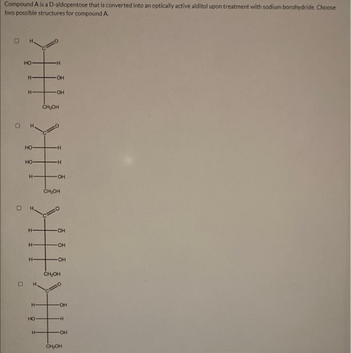 Solved Compound Aisa D-aldopentose that is converted into an | Chegg.com