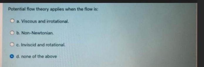 Solved Potential flow theory applies when the flow is: a. | Chegg.com