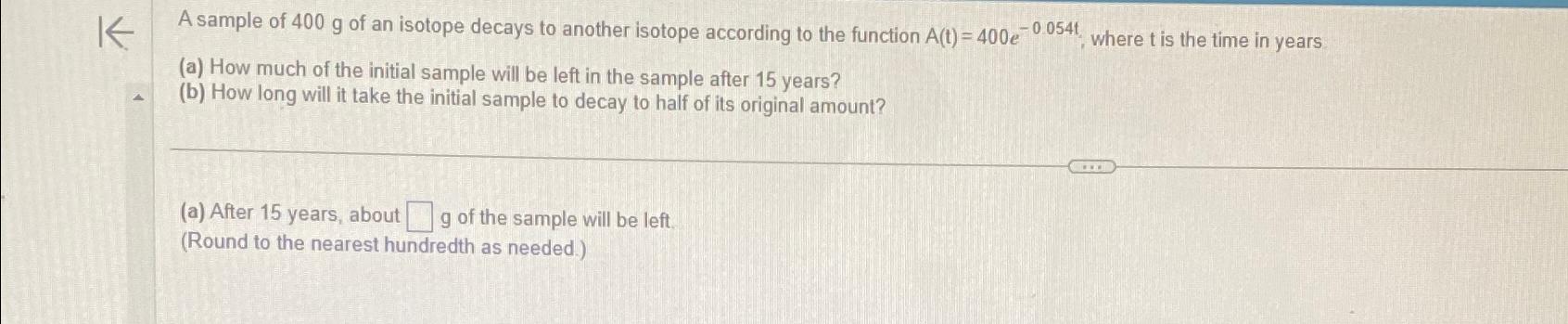 Solved A sample of 400g ﻿of an isotope decays to another | Chegg.com