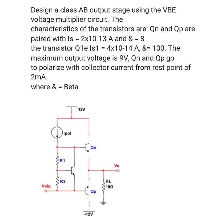 Solved Design a class AB output stage using the VBE voltage | Chegg.com