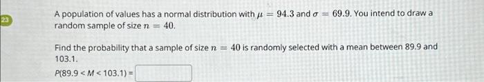 Solved 23 K A population of values has a normal distribution | Chegg.com