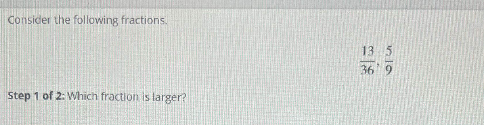 Solved Consider the following fractions.1336,59Step 1 ﻿of 2 | Chegg.com