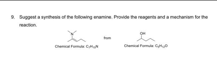 Solved 9. Suggest a synthesis of the following enamine. | Chegg.com