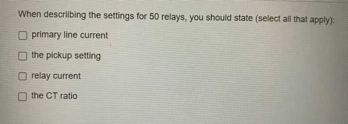 Solved 50 relays operate at a set current value. True | Chegg.com