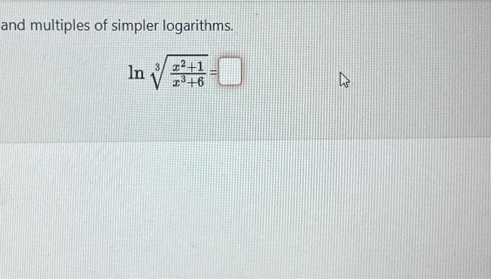Solved and multiples of simpler logarithms. ln3x3+6x2+1= | Chegg.com
