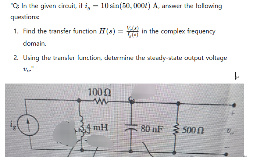 Solved "Q: In the given circuit, if ig=10sin(50,000t)A, | Chegg.com