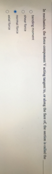 Solved In mechanics, the force component V acting tangent | Chegg.com