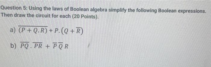 Solved Question 5: Using the laws of Boolean algebra | Chegg.com