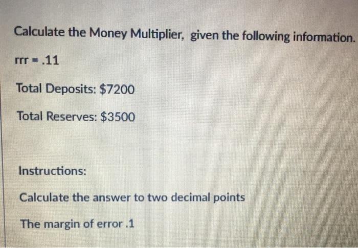 Solved Calculate the Money Multiplier, given the following | Chegg.com