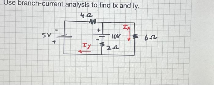 Solved Use branch-current analysis to find Ix and ly. | Chegg.com