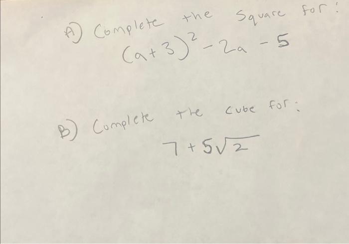 Solved (a+3)2−2a−5 B) Complete the cube for: 7+52 | Chegg.com