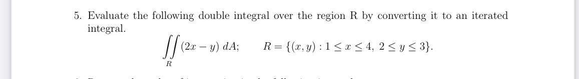 Solved Evaluate the following double integral over the | Chegg.com