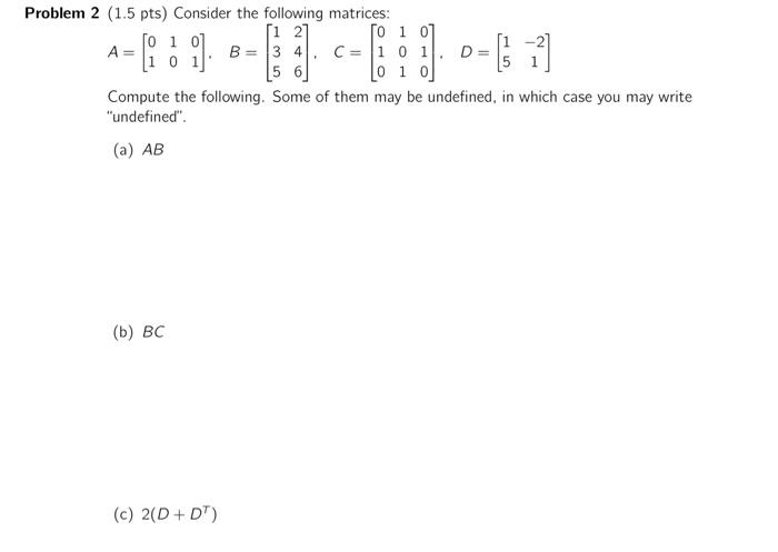 Solved Consider the following matrices: A = [0 1 0, 1 0 1] | Chegg.com