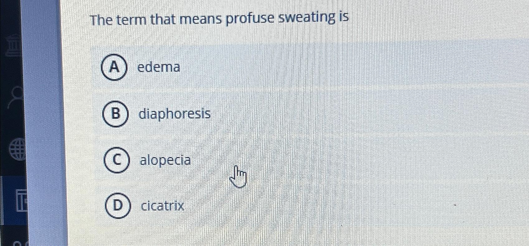Solved The term that means profuse sweating | Chegg.com