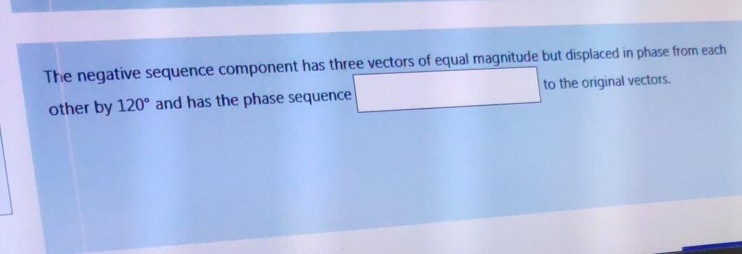 Solved The negative sequence component has three vectors of | Chegg.com