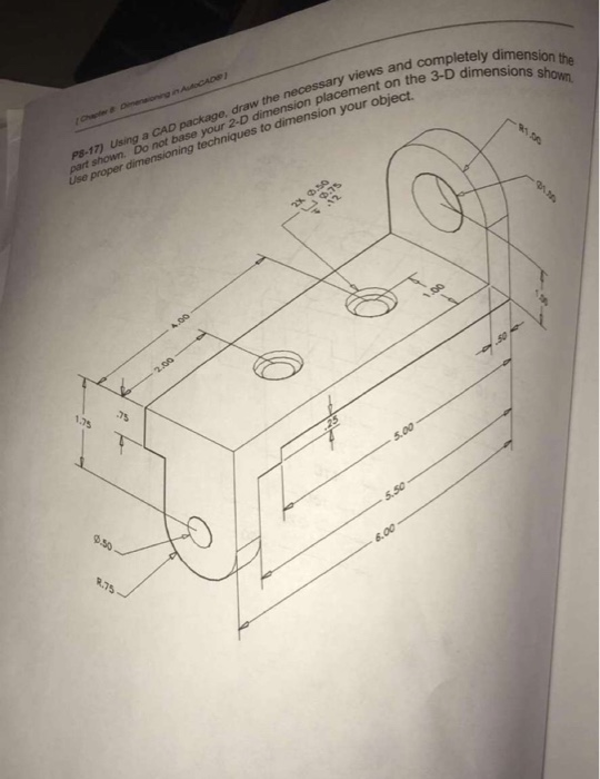 Solved completely dimension the the 3-D dimensions shown ray | Chegg.com